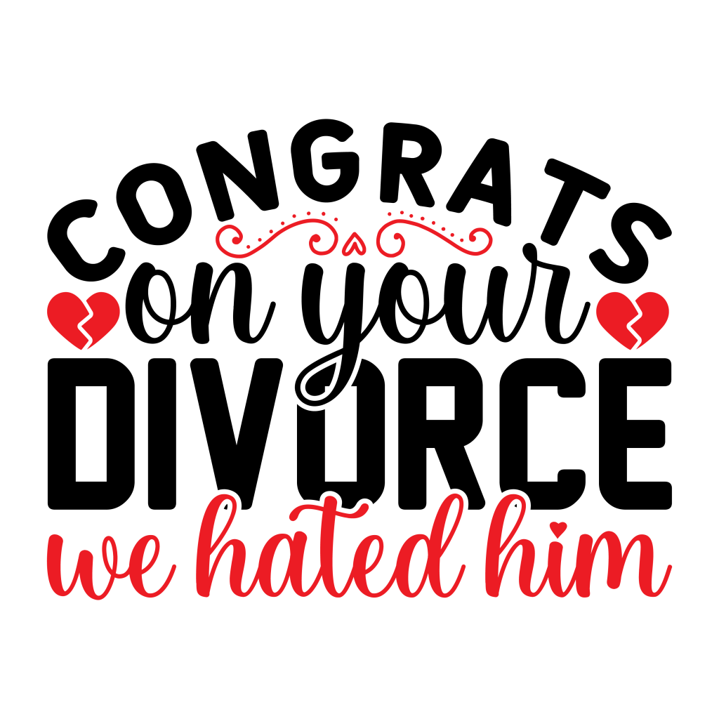 Divorce Quotes & Sayings: FREE Cricut SVG Templates