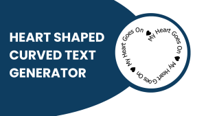Heart Shaped Curved Text Generator: Design Online